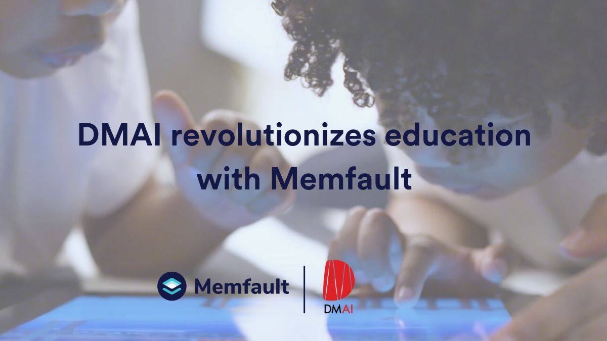 DMAI revolutionizes education with Memfault