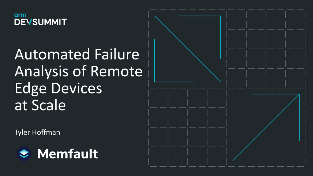 Arm DevSummit Talk: Automated Failure Analysis of Remote Edge Devices
