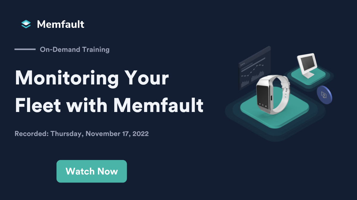 Monitoring Your Fleet with Memfault Training